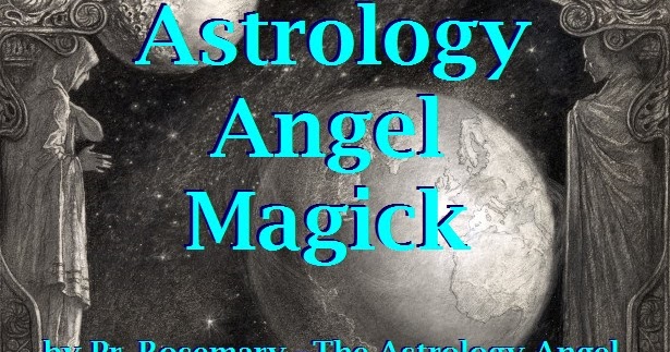 Astrology Angel Magick by Pastor Rosemary: Astrology Angel Magick by ...