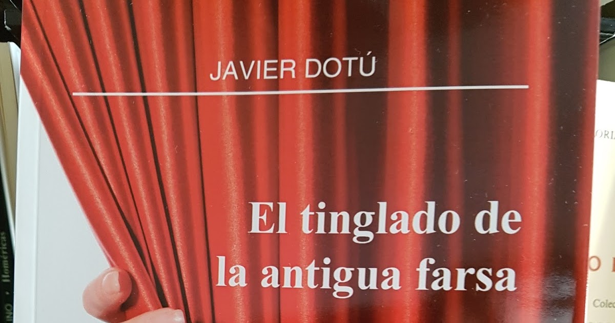 El rincón de Vitruvio: Presentación de El tinglado de la antigua farsa ...