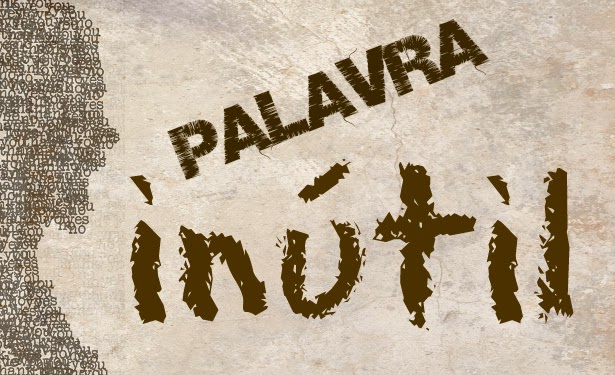 Palavra inútil - IGREJA CASA DE ORAÇÃO CEHAB