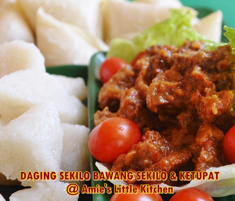 Sarapan Ketupat & Daging Sekilo Bawang Sekilo - Amie's Little Kitchen