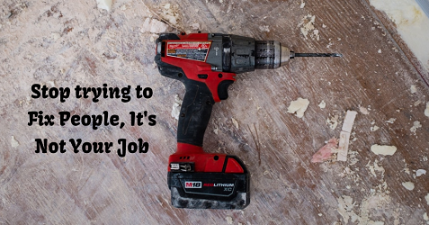 Easy Wisdom....: Are you a People FIXER? If you are, STOP it... here is ...