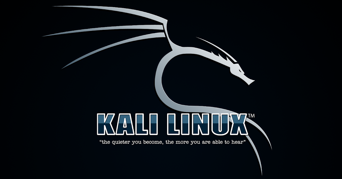 KALI LINUX ( The quieter you become the more you are able to hear ...