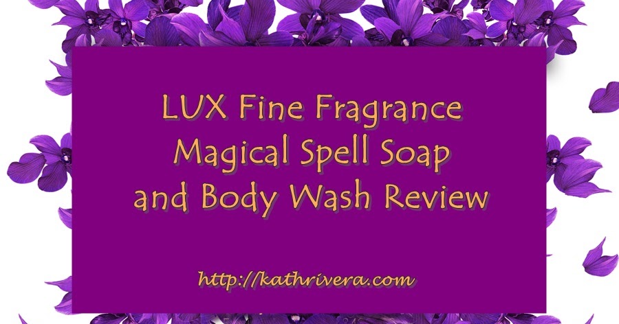 Product Review: LUX Fine Fragrance Magical Spell Soap and Body Wash | Dear Kitty Kittie Kath ...