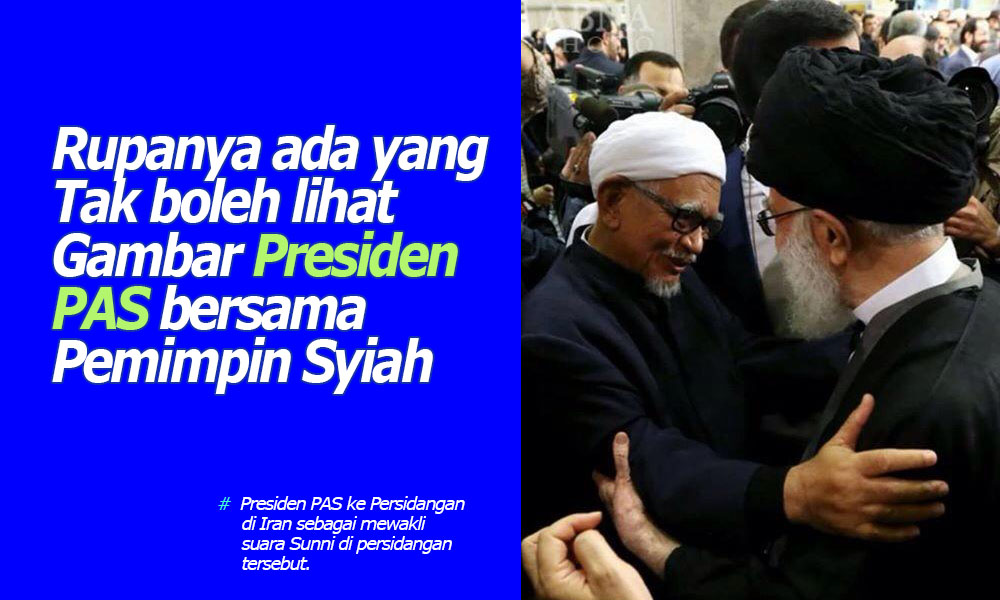 Rupanya ada yang Tak boleh lihat Gambar Presiden PAS bersama Pemimpin ...
