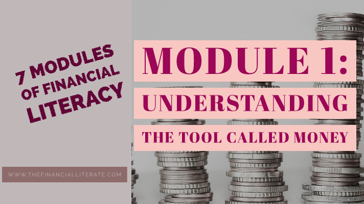 Module 1: Understanding the Tool Called Money – The Financial Literate
