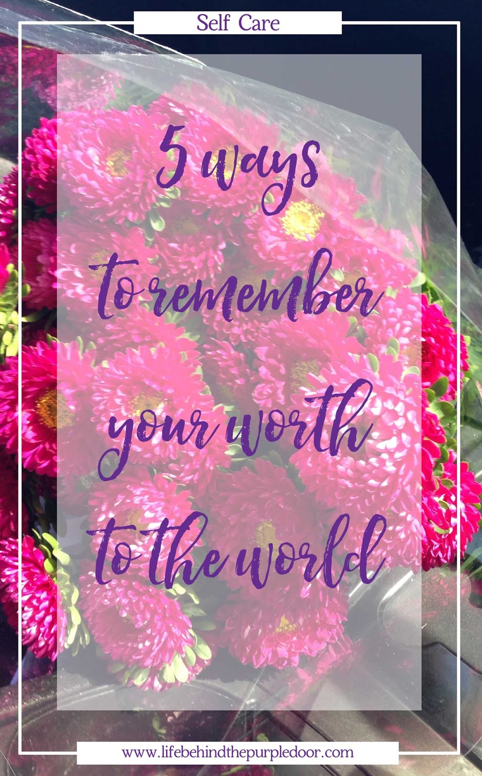 How to remember your value | Life Behind The Purple Door