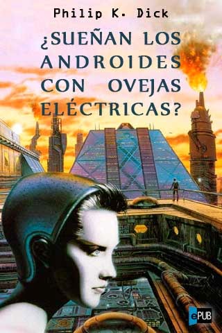Libro ~ ¿Sueñan los androides con ovejas eléctricas? / Bitácora de la ...