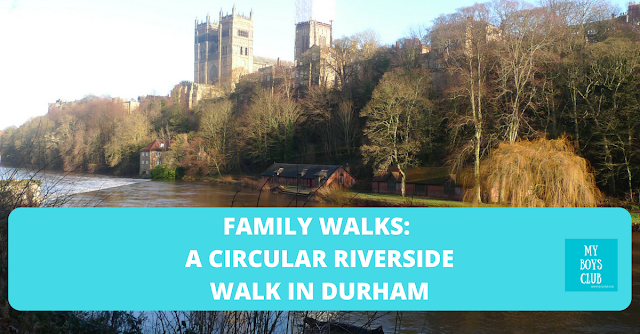 Family Walks - A Circular Riverside Walk in Durham