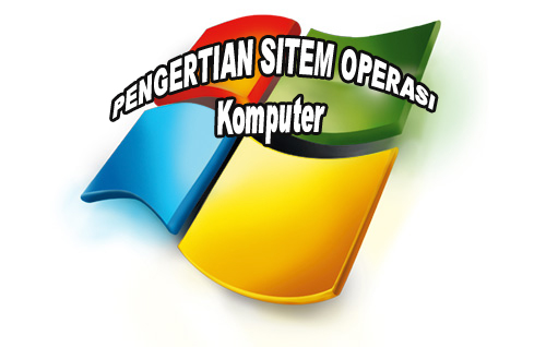 Pengertian Sistem Operasi Komputer Lengkap ~ Ahlikomputer