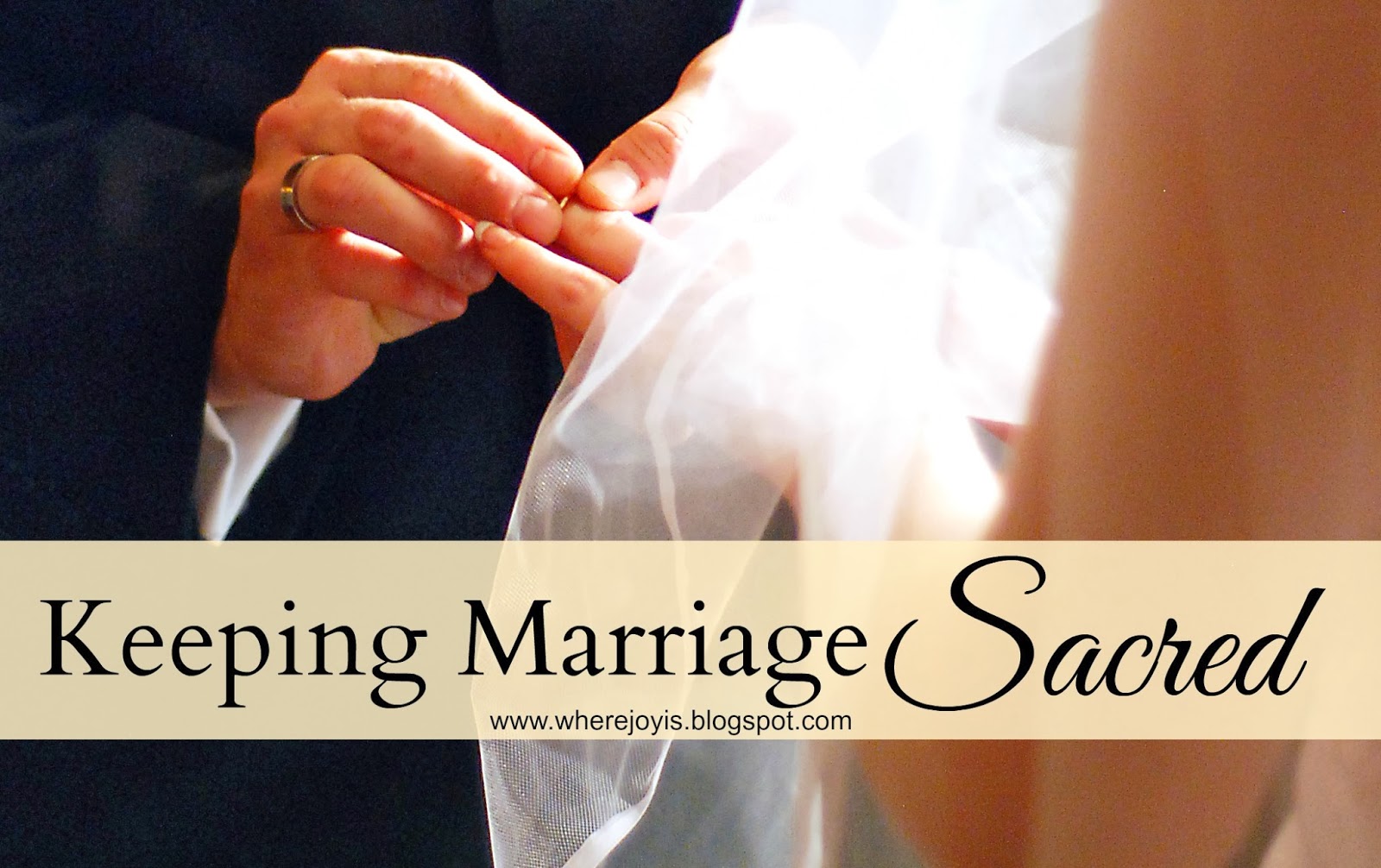 Where Joy Is : Keeping Marriage Sacred