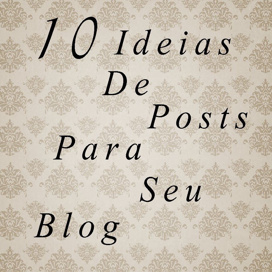 Blog da Yas: 10 IDEIAS DE POSTS PARA SEU BLOG