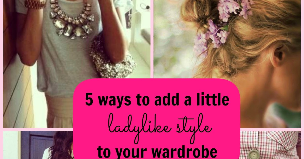 WHO CAN STAND: Add a Little Ladylike Style to Your Wardrobe ...