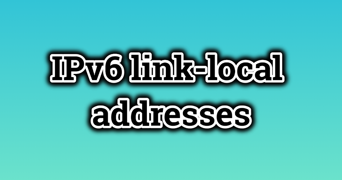 IPv6 link-local addresses - CCNA Academy
