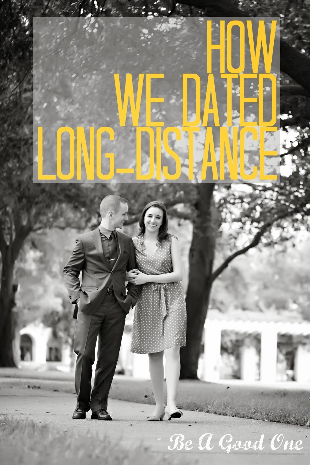 Be a Good One: Three Years! (How We Dated Long Distance)