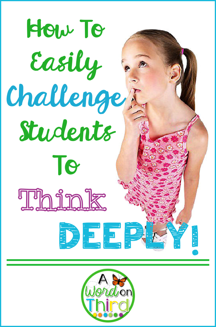 How To Easily Challenge Students To Think Deeply | A Word On Third