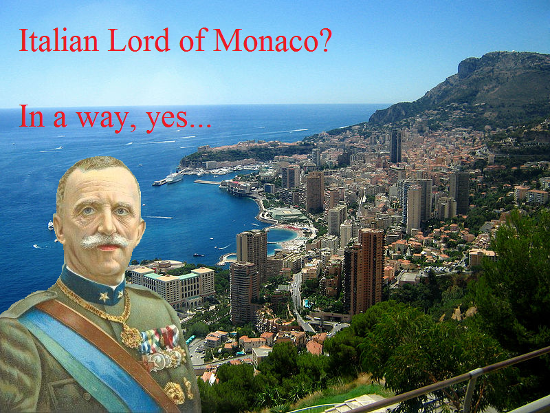 Mad for Monaco: King of Italy, Overlord of Monaco?