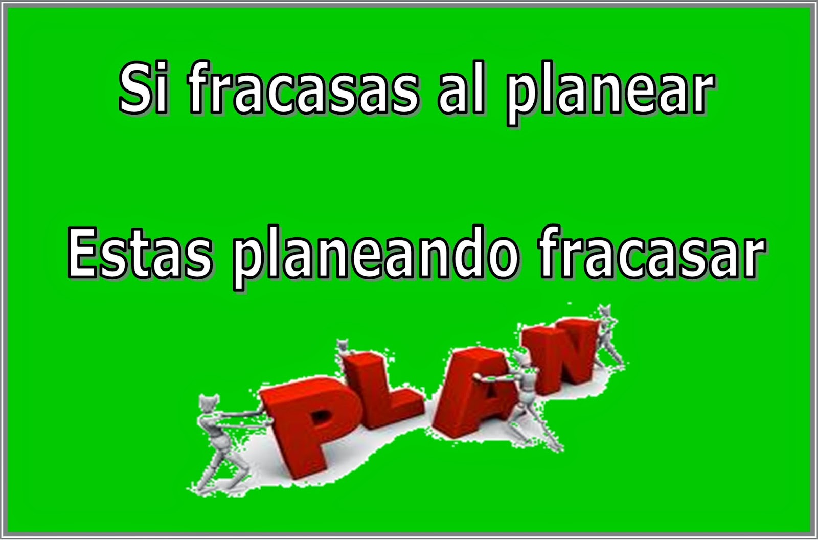 PLANIFICA Y AHORRA. Si fracasas al planear, estas planeando fracasar ...