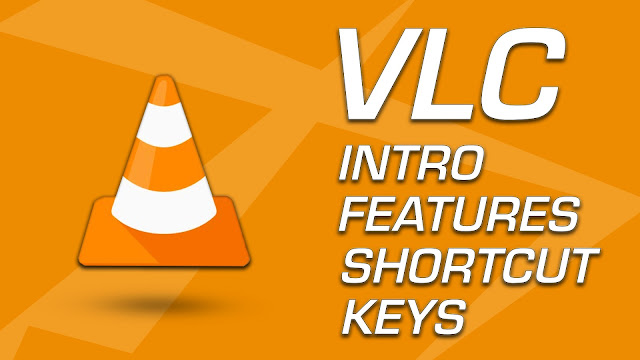 VLC Media Player Introduction, Features, Shortcut Keys