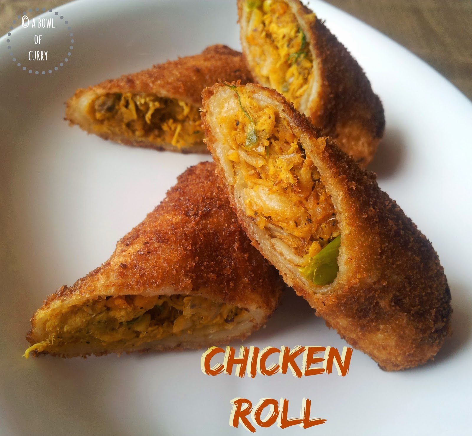 A Bowl Of Curry: Chicken Roll | A Snack Recipe