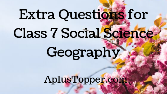 Extra Questions For Class 7 Social Science Geography Chapter 1 extra-questions-for-class-7-social-science-geography-chapter-1