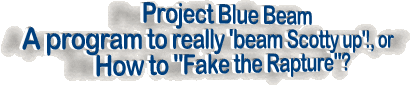 Ahayah Yashiya - The Truth Be Told! : Project Blue Beam - How To "Fake ...