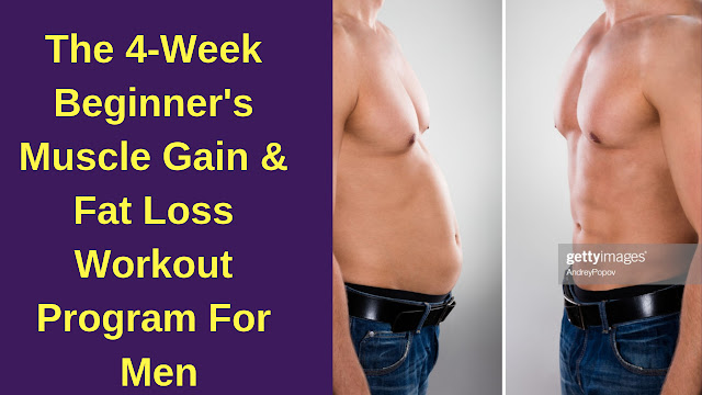 The 4-Week Beginner's Muscle Gain & Fat Loss Workout Program For Men ...