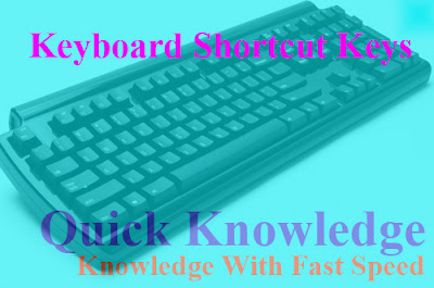 Keyboard Shortcut Keys - Quick Knowledge