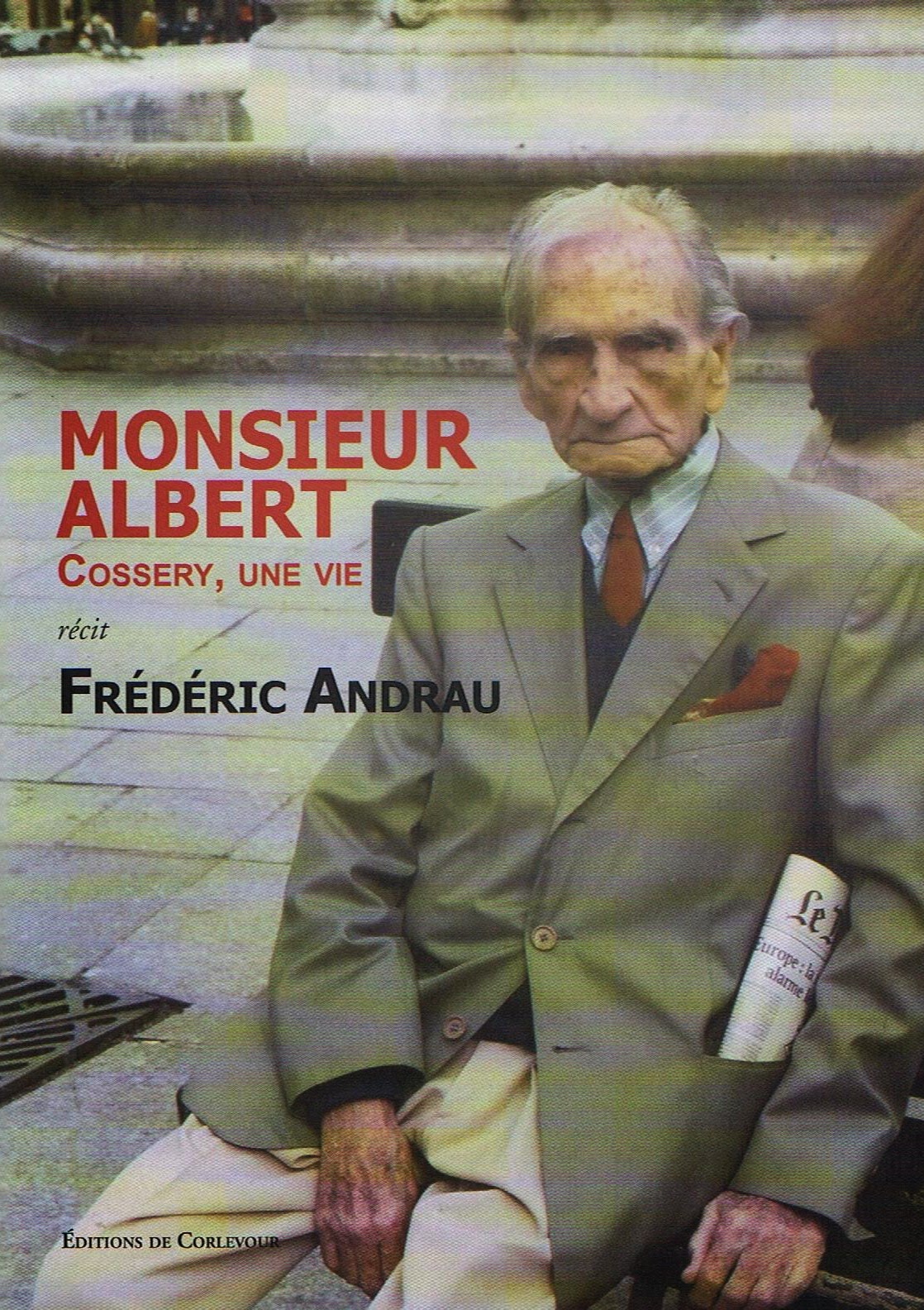 Dr Tony Shaw: Frédéric Andrau: Monsieur Albert: Cossery, une vie (2013)