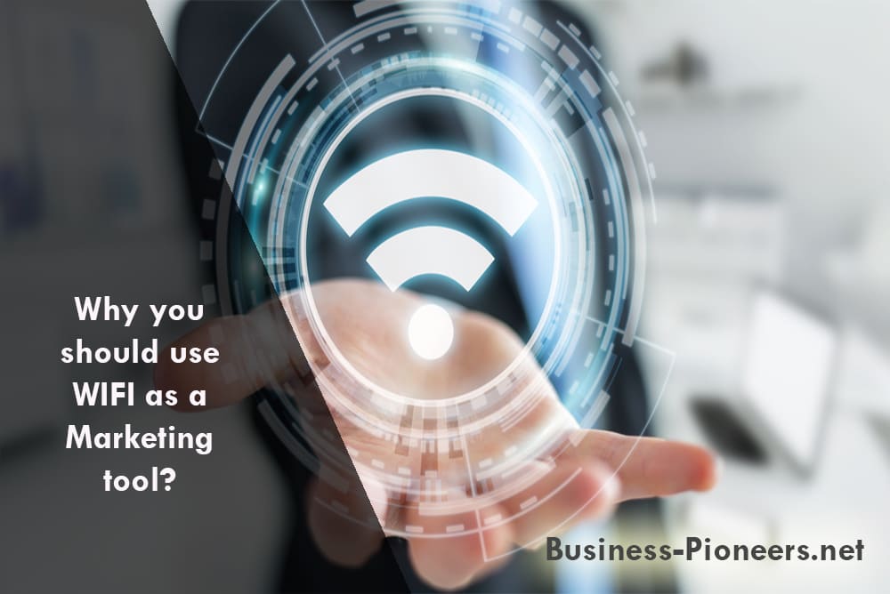 Why you should use WIFI as a Marketing tool? | Business Pioneers