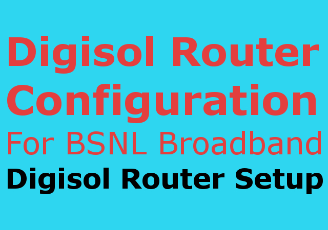 Bank Lane Digisol Router Configuration For Bsnl Broadband Digisol