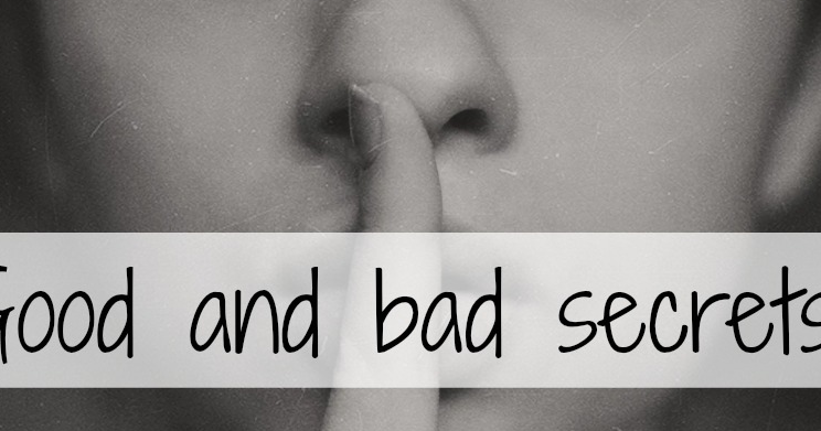 Life As Kim: Good and bad secrets. Day 19 of #Blogtober17