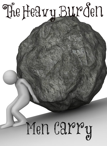 Always Learning: The Heavy Burden Men Carry