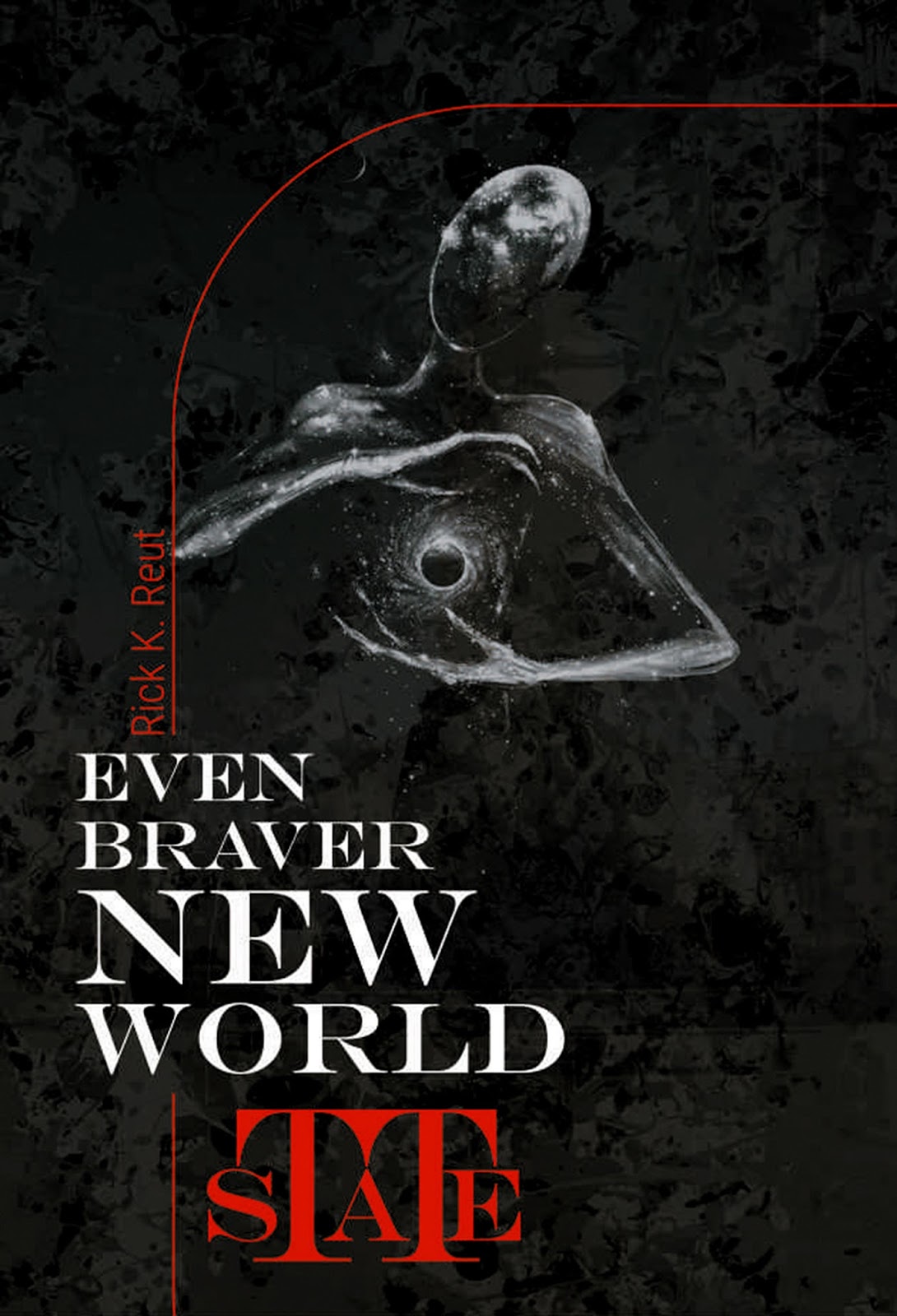 Books and Banter: Rick K. Reut ~ presents ~ Even Braver New World State
