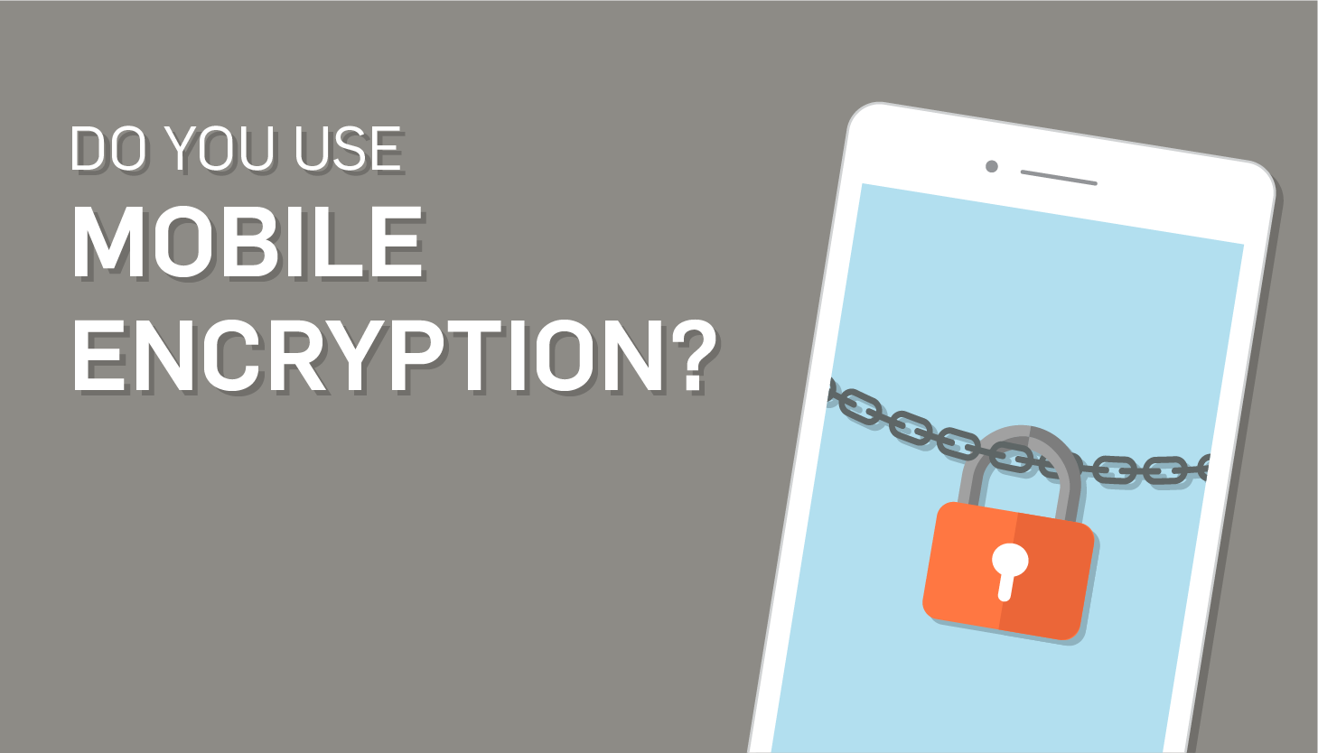 Securing Mobile Devices With Mobile Encryption