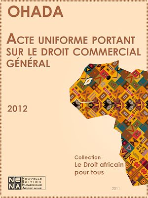 Télécharger le PDF ⇨ OHADA: ACTE UNIFORME PORTANT SUR LE DROIT COMMERCIAL GÉNÉRAL ⇦