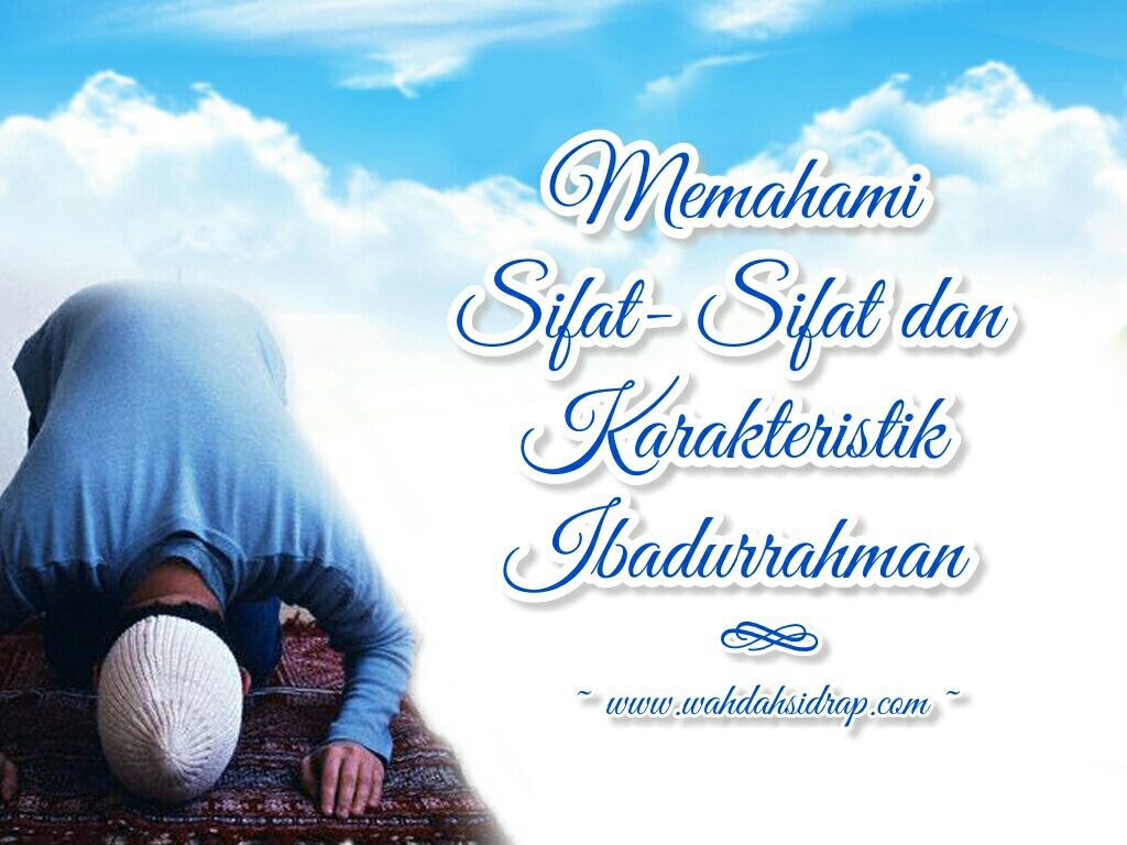 SIFAT IBADURRAHMAN (8) AKHIR YANG MULIA BAGI IBADURRAHMAN - Ikappi ...