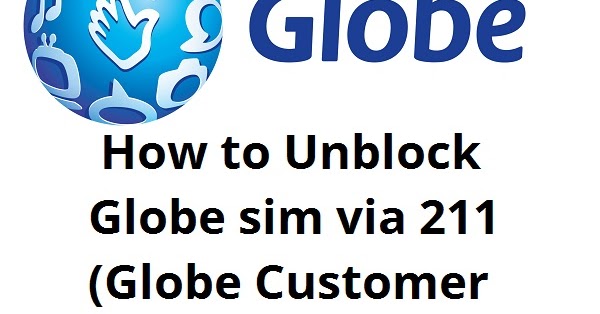 How To Unblock Globe Sim via 211 Globe Customer Service Hotline ...