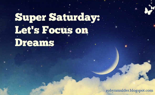 Perfectly Me: Super Saturday: Let's Focus on Dreams