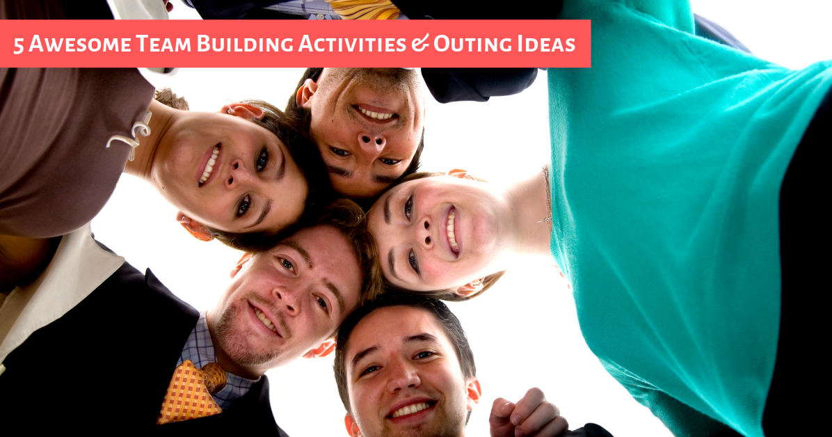 5 Awesome Team Building Activities & Outing Ideas