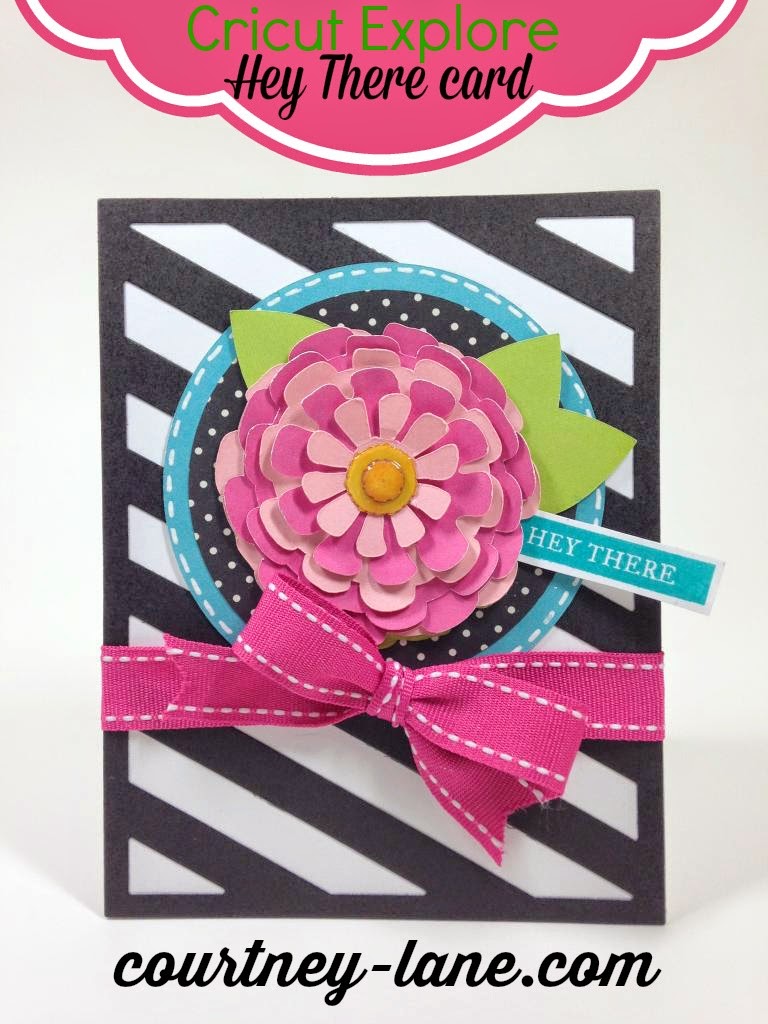 Courtney Lane Designs: Cricut Explore Hey there card