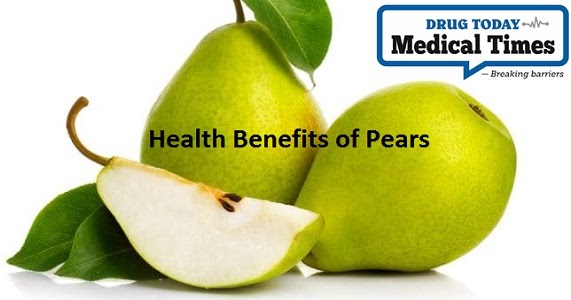Drug Today Medical Times: Surprising Benefits of Pears for Human health