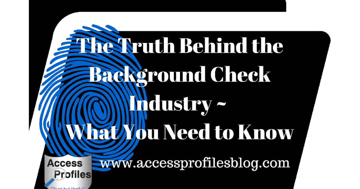 Access Profiles, Inc.: The Truth Behind the Background Check Industry ...