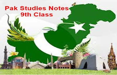 Pak Studies Notes for 9th Class