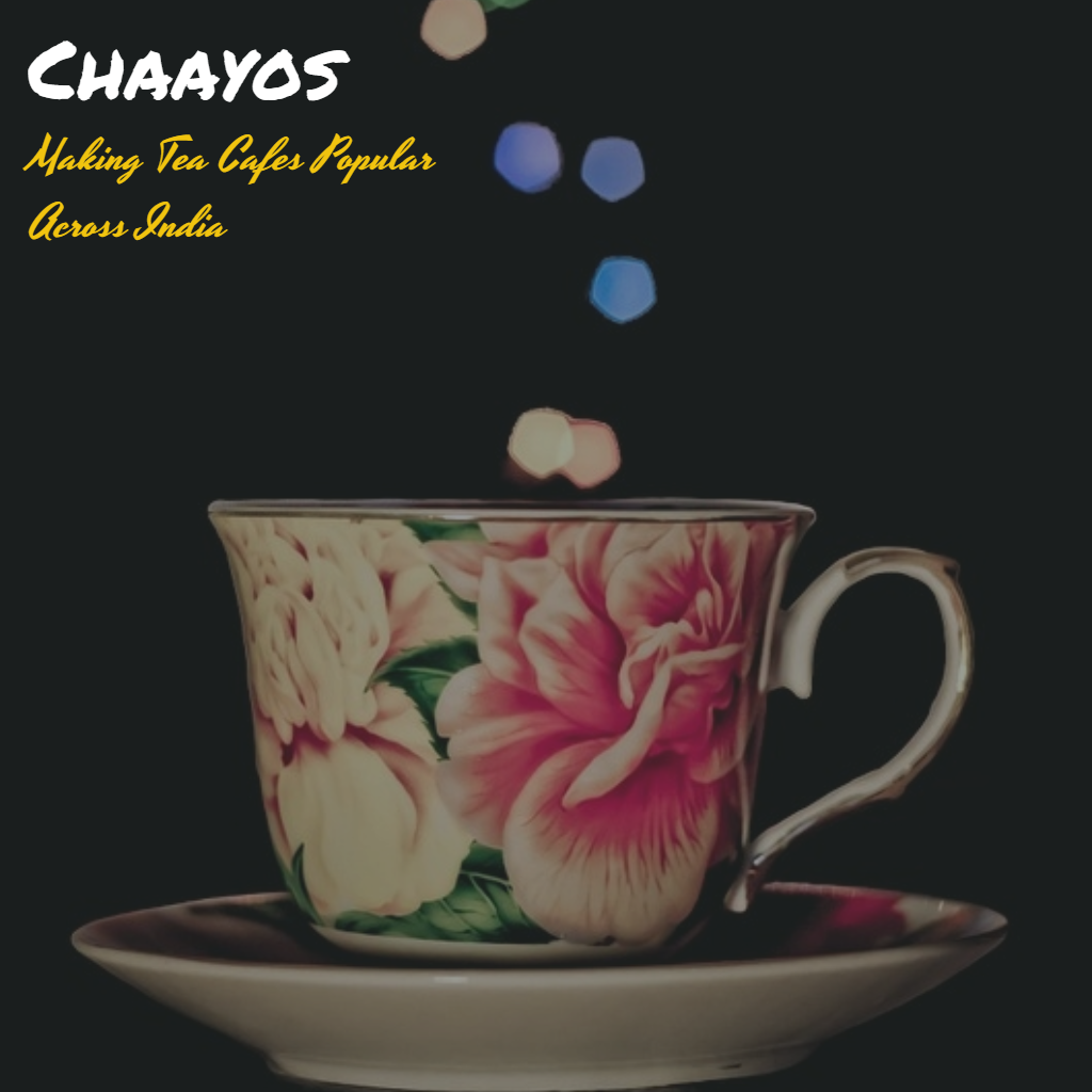 Chaayos - Making Tea Cafes Popular Across India