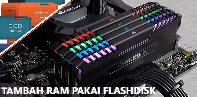 Cara menambah kapasitas RAM dengan Flashdisk
