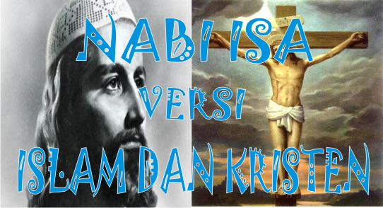 Nabi ‘Isa Islam VS Nabi ‘Isa Kristian (a.k.a. Tuhan Yesus) ~ kristen ...
