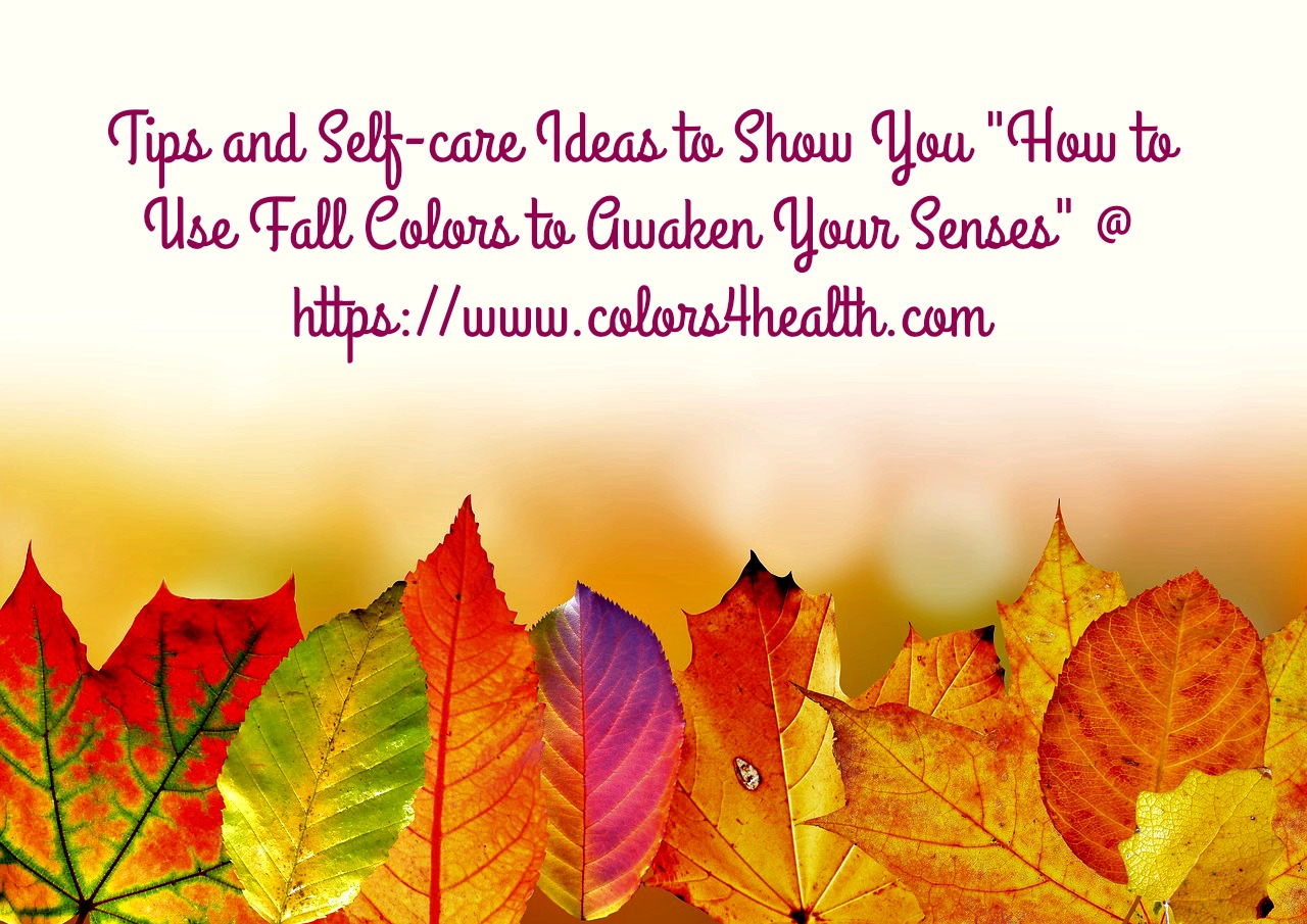 Colors 4 Health: How to Use Fall Colors to Awaken Your Senses