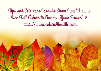 Colors 4 Health: How to Use Fall Colors to Awaken Your Senses