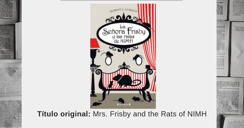 La Biblioteca de Selene: La señora Frisby y las ratas de NIMH (Robert C ...