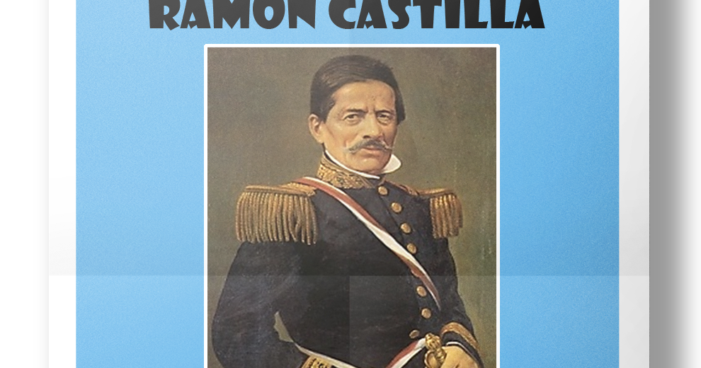 Gobierno de Ramón Castilla y Marquesado (1845 – 1851) | Historia del Perú